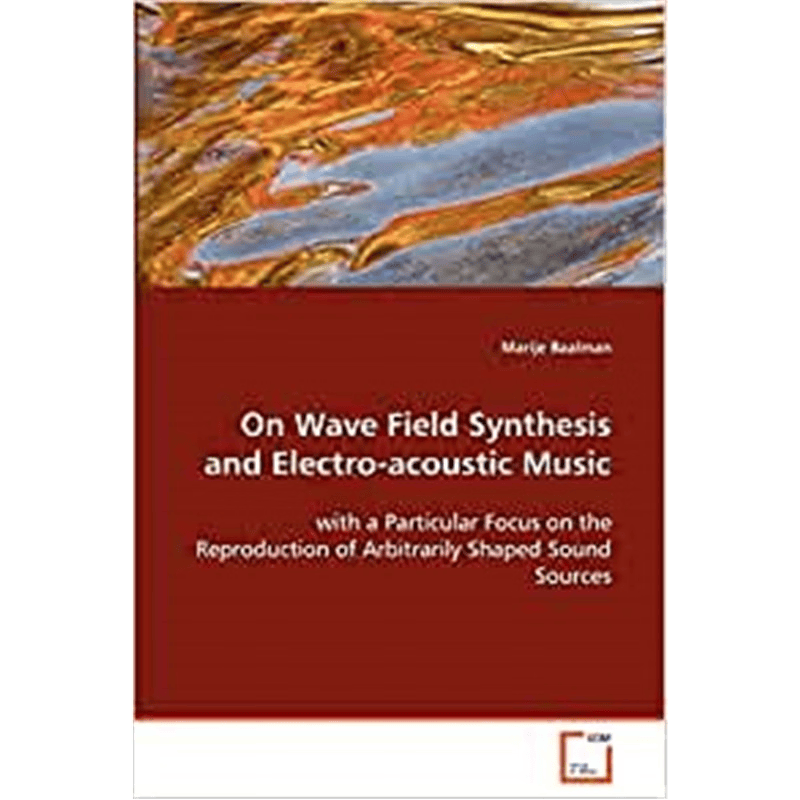 按需印刷不退不换On Wave Field Synthesis and Electro-acoustic Music[9783639077315]