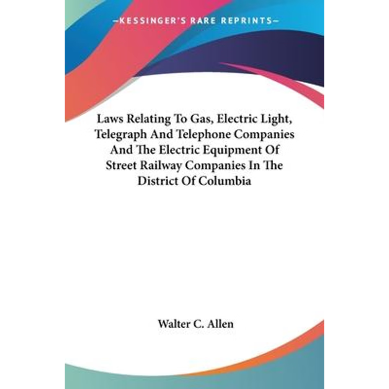 按需印刷不退不换 Laws Relating To Gas, Electric Light, Telegraph And