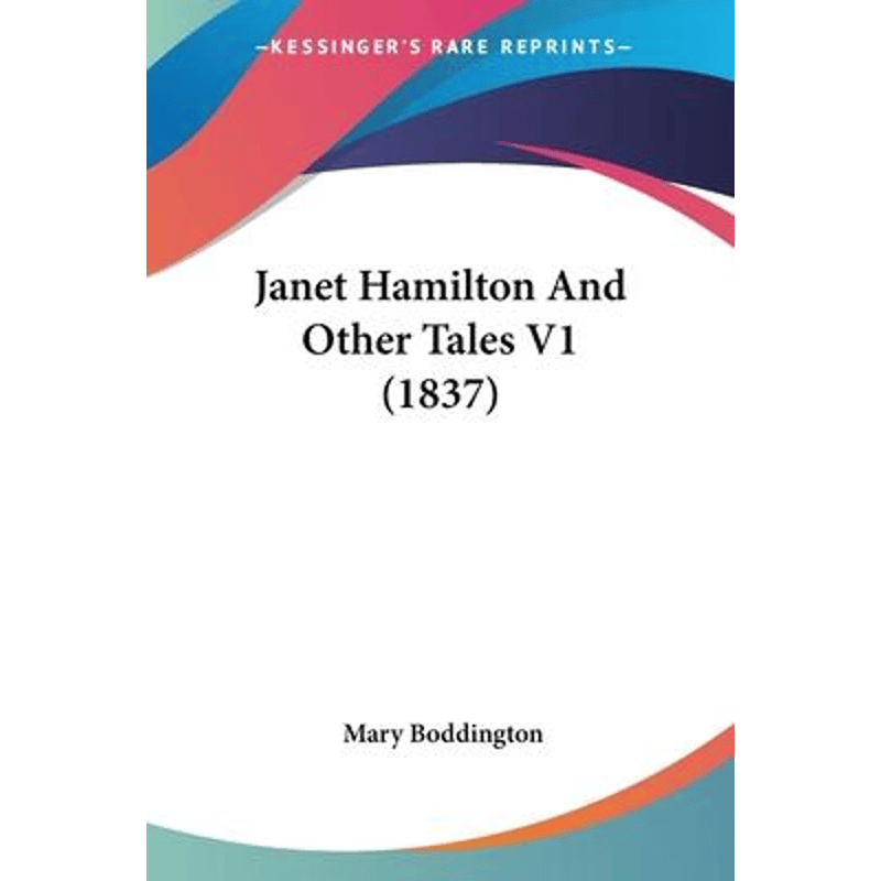 按需印刷不退不换Janet Hamilton And Other Tales V1 (1837)[9781104250805]