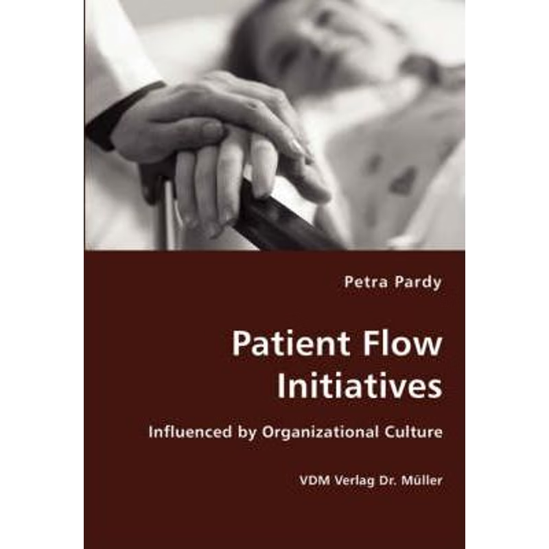 按需印刷不退不换Patient Flow Initiatives- Influenced by Organizational Culture[9783836426299]