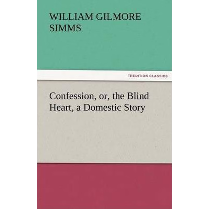 按需印刷不退不换Confession, Or, the Blind Heart, a Domestic Story[9783842460836]