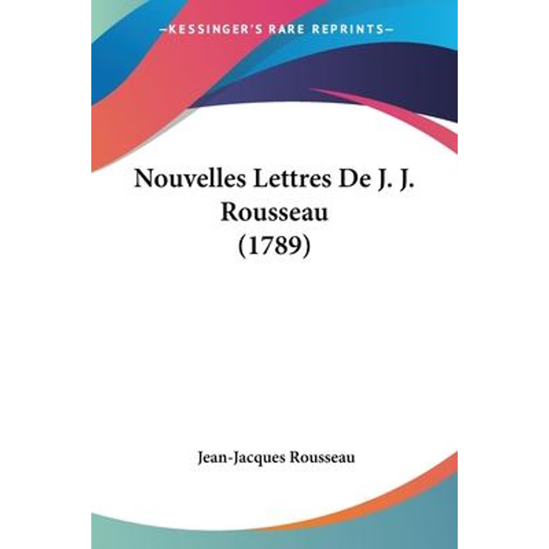 按需印刷不退不换Nouvelles Lettres De J. J. Rousseau (1789)[9781104358693]