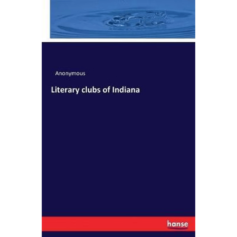 按需印刷不退不换Literary clubs of Indiana[9783337306083]