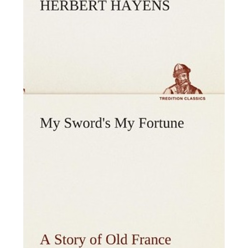按需印刷My Sword's My Fortune A Story of Old France[9783849512897]