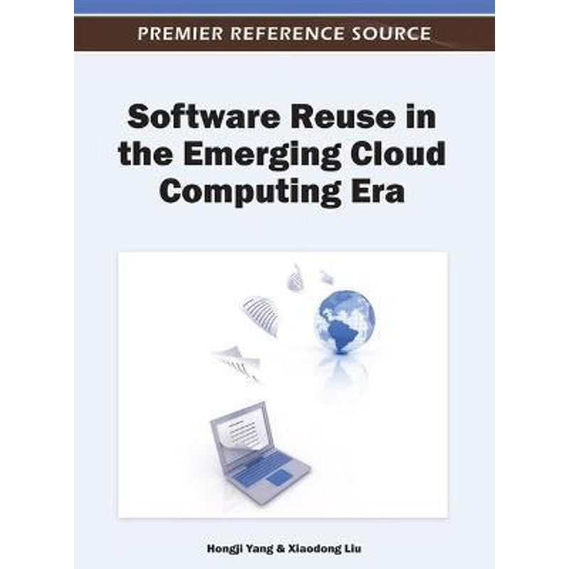 按需印刷不退不换Software Reuse in the Emerging Cloud Computing Era[9781466608979]