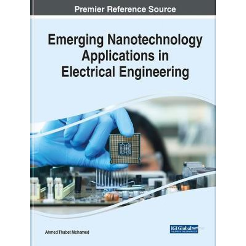 按需印刷不退不换Emerging Nanotechnology Applications in Electrical Engineering[9781799885368]