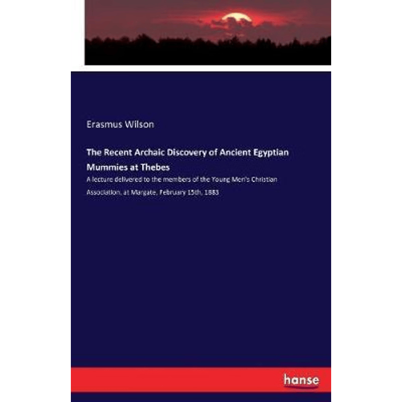 按需印刷不退不换The Recent Archaic Discovery of Ancient Egyptian Mummies at Thebes[9783337240462]