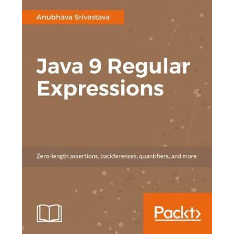 按需印刷Java 9 Regular Expressions[9781787288706]