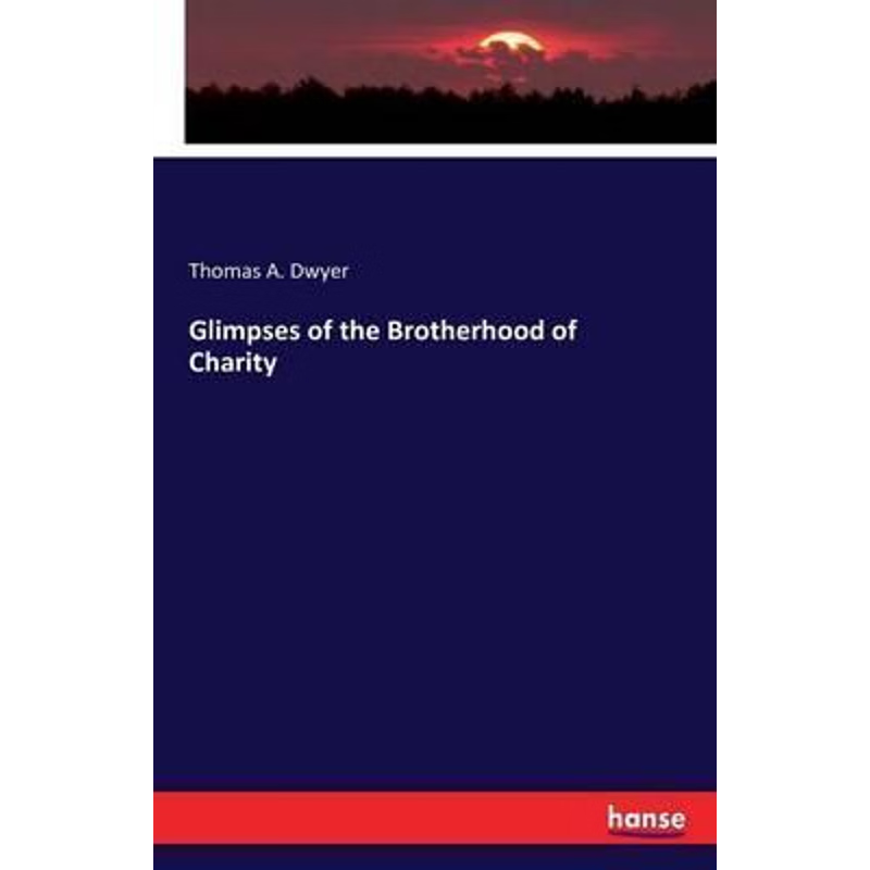 按需印刷Glimpses of the Brotherhood of Charity[9783743326828]