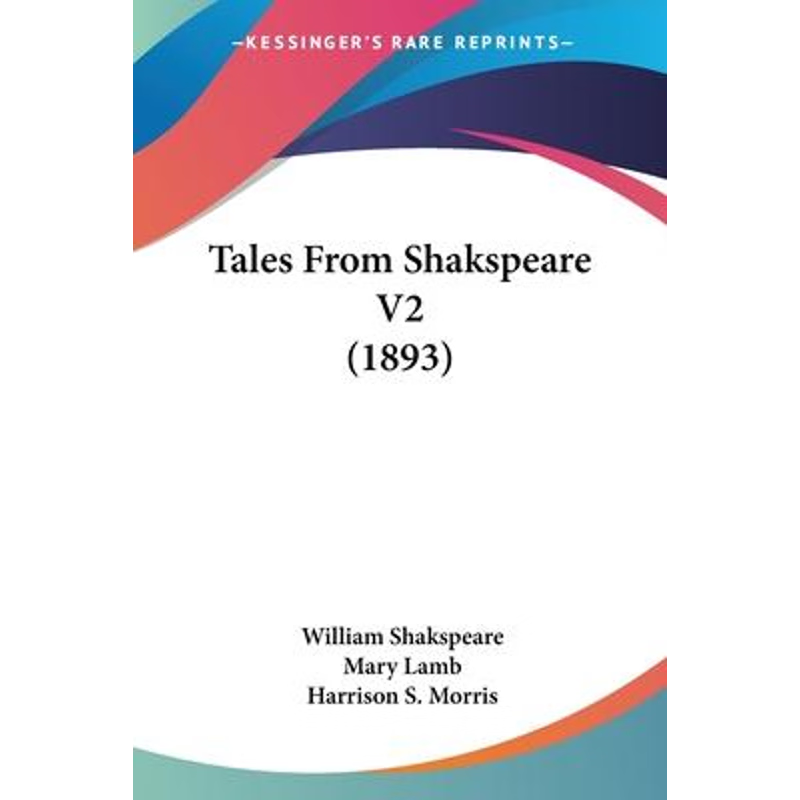 按需印刷Tales From Shakspeare V2 (1893)[9781104659585]