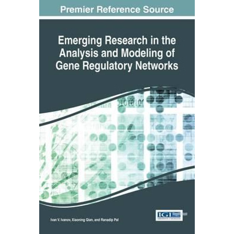 按需印刷不退不换Emerging Research in the Analysis and Modeling of Gene Regulatory Networks[9781522503538]