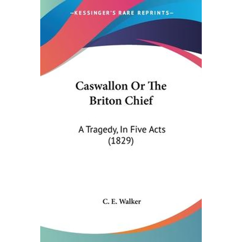 按需印刷Caswallon Or The Briton Chief[9781104078638]