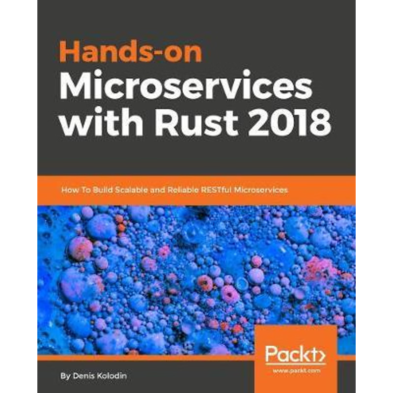 按需印刷不退不换Hands-On Microservices with Rust[9781789342758]