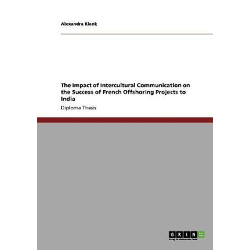 按需印刷不退不换The Impact of  Intercultural Communication on the Success of French Offshoring Projects to India[9783640