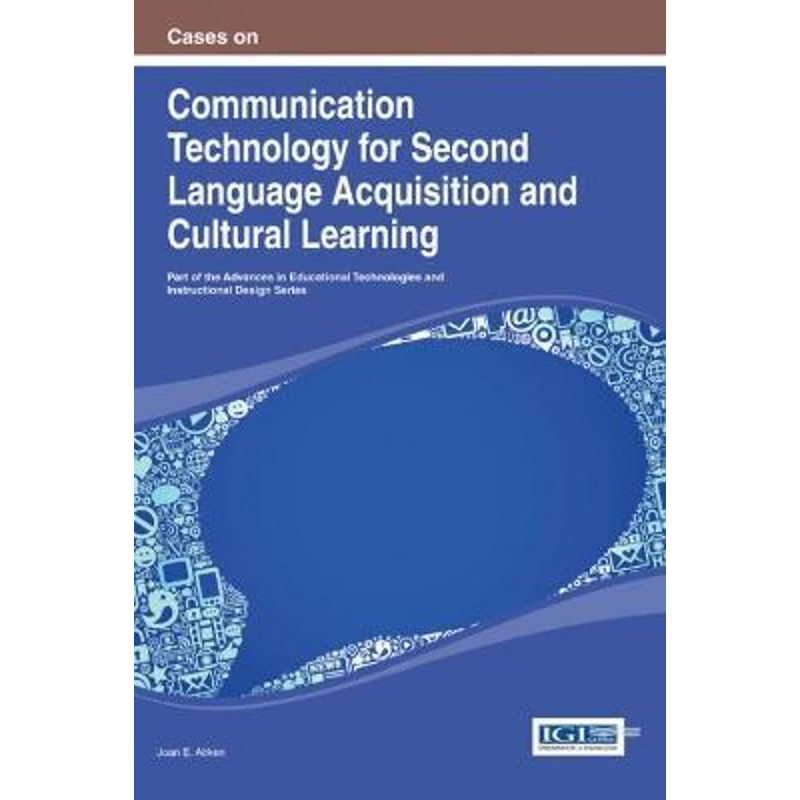 按需印刷Cases on Communication Technology for Second Language Acquisition and Cultural Learning[9781466644823]