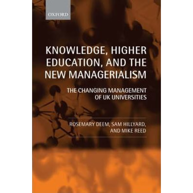 按需印刷不退不换 Knowledge, Higher Education, and the New Managerialism the Changing Management of UK Universities (P