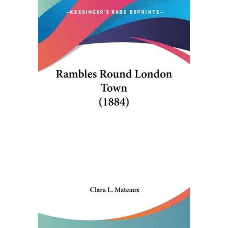 按需印刷不退不换Rambles Round London Town (1884)[9781120686602]
