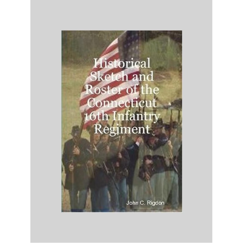 按需印刷不退不换Historical Sketch and Roster of the Connecticut 16th Infantry Regiment[9781387960606]