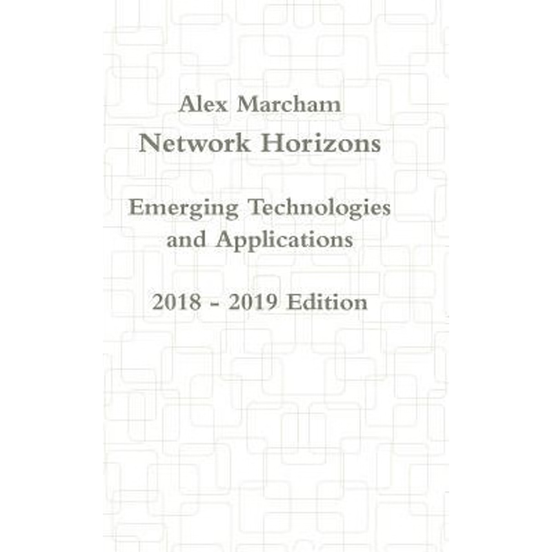 按需印刷不退不换Network Horizons Emerging Technologies and Applications 2018 - 2019 Edition[9781387897896]