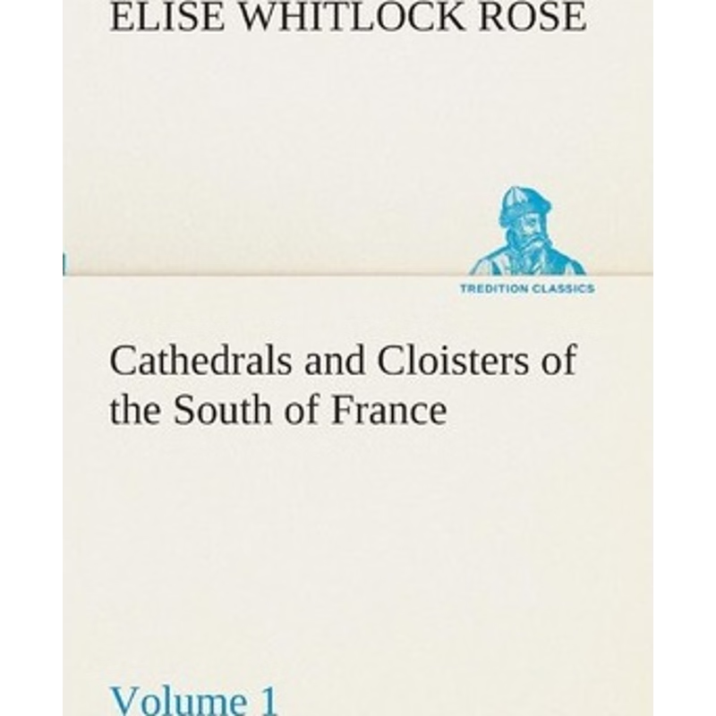 按需印刷不退不换Cathedrals and Cloisters of the South of France, Volume 1[9783849510916]