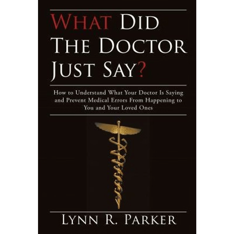 按需印刷不退不换 What Did the Doctor Just Say?:How to Understand Wha