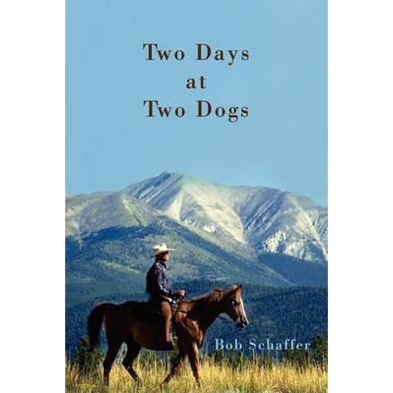 按需印刷Two Days at Two Dogs:A Western Novel[9780595521081]