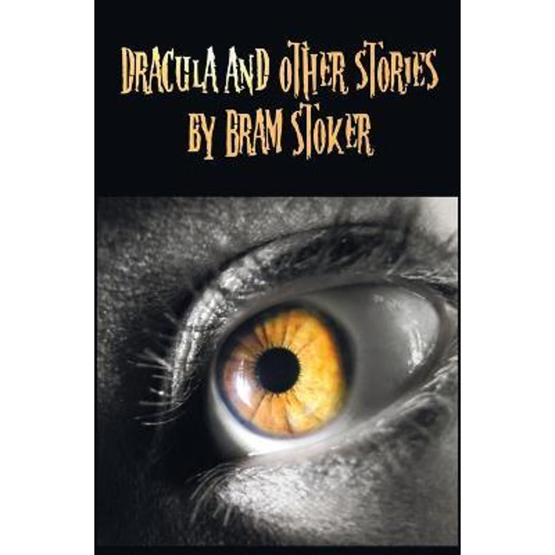 预订不退不换Dracula and Other Stories by Bram Stoker. (Complete and Unabridged). Includes Dracula, the Jewel of
