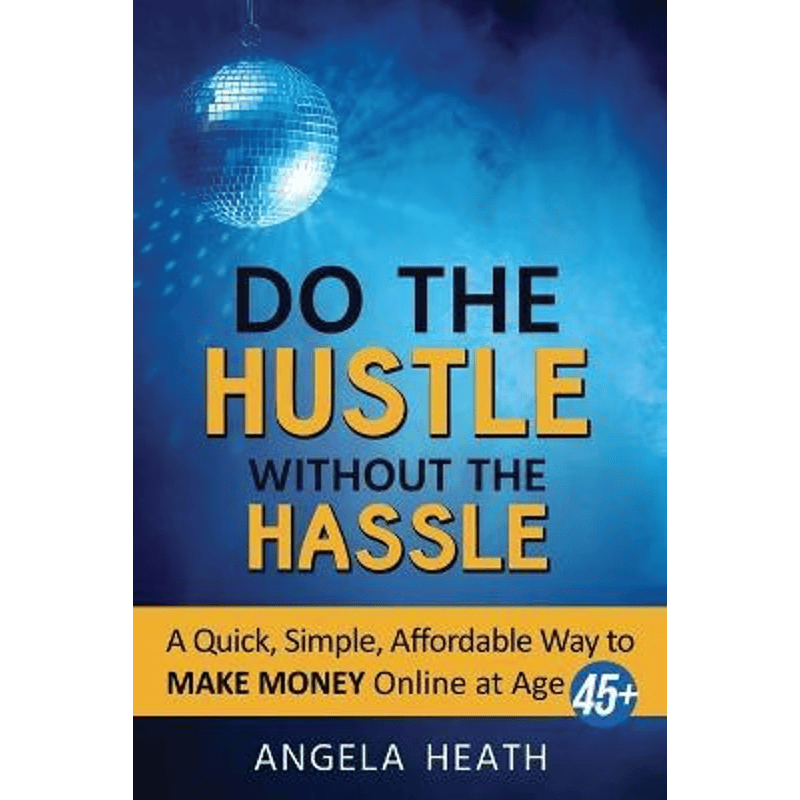 按需印刷不退不换Do the Hustle Without the Hassle:A quick, simple, affordable way to make money online at 45+[97806920707