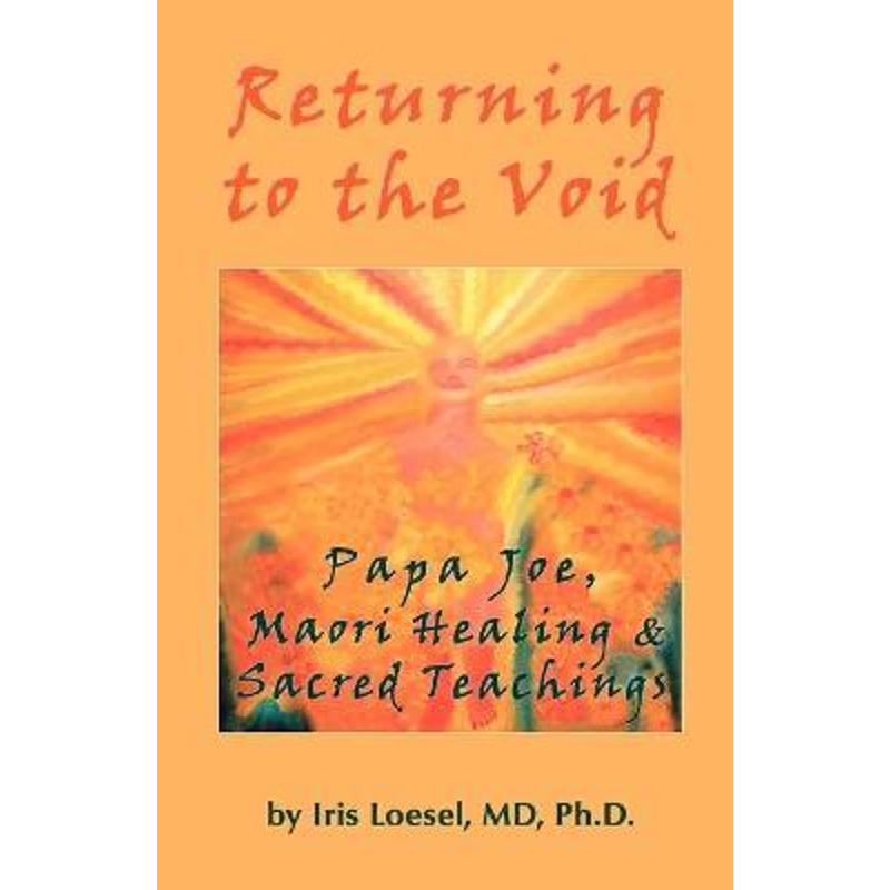 按需印刷不退不换 Returning to the Void:Papa Joe, Maori Healing & Sac