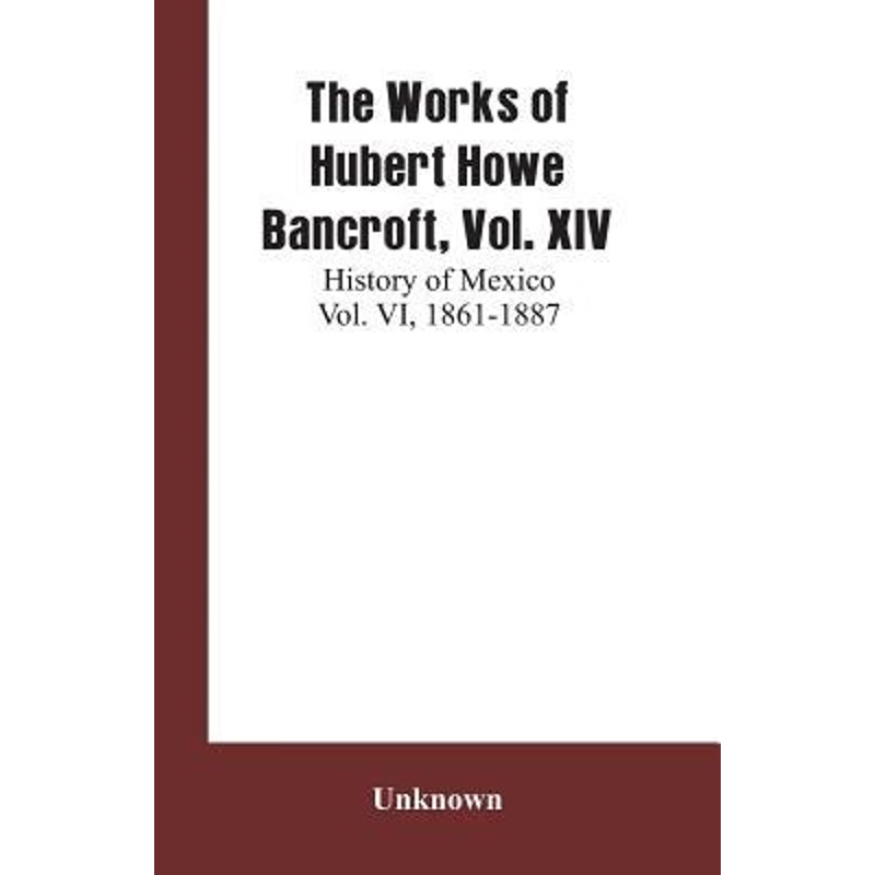 按需印刷不退不换The Works of Hubert Howe Bancroft, Vol. XIV[9789353602437]