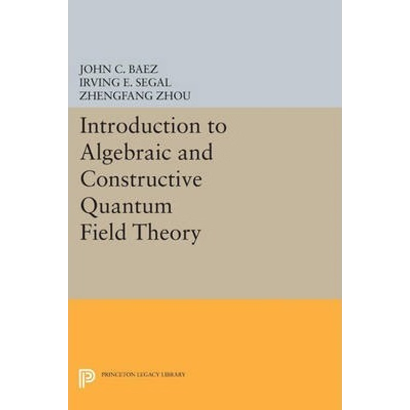 按需印刷不退不换Introduction to Algebraic and Constructive Quantum Field Theory[9780691605128]