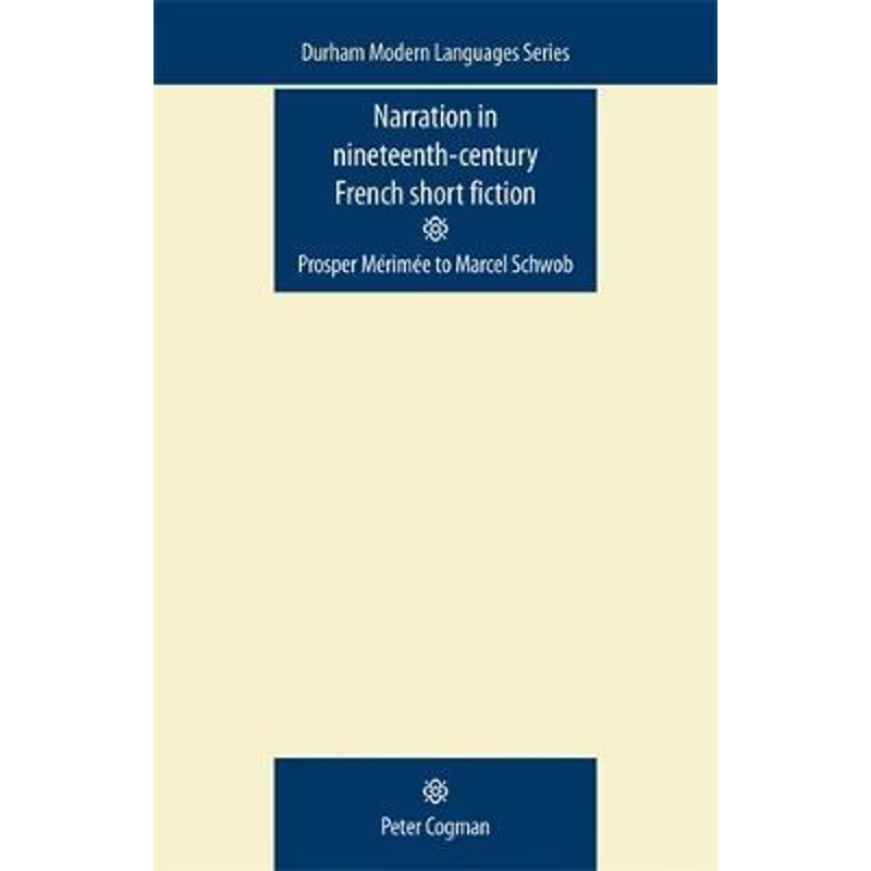 按需印刷不退不换Narration in Nineteenth-Century French Short Fiction[9780719085925]