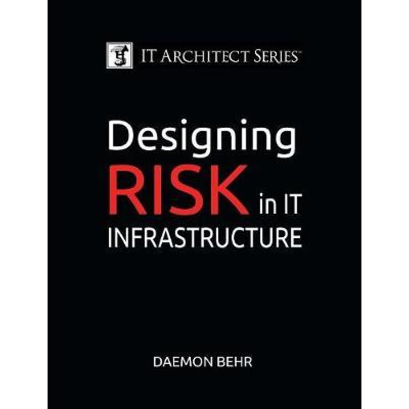 按需印刷不退不换IT Architect Series:Designing Risk in IT Infrastructure[9780999092903]