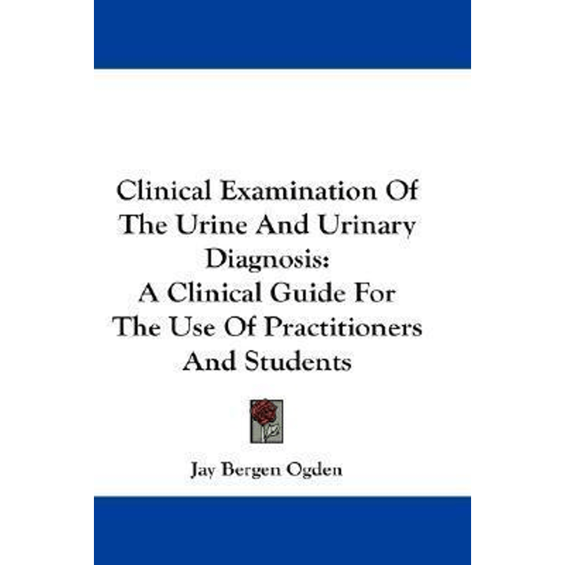 按需印刷Clinical Examination Of The Urine And Urinary Diagnosis[9781432510091]