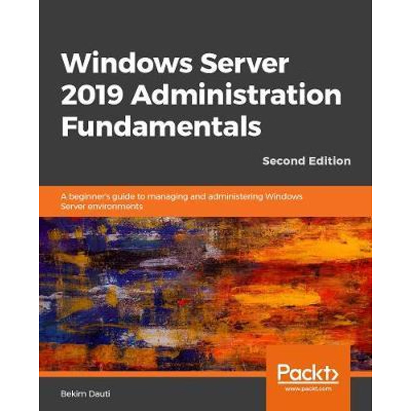 按需印刷不退不换Windows Server 2019 Administration Fundamentals - Second Edition[9781838550912]