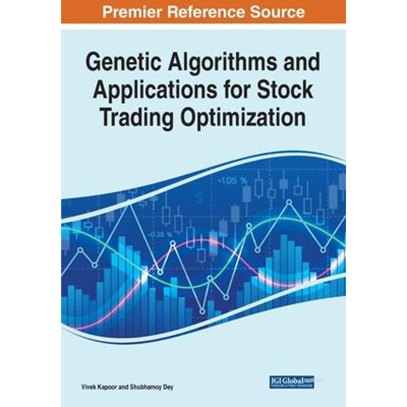 按需印刷不退不换Genetic Algorithms and Applications for Stock Trading Optimization[9781799870777]