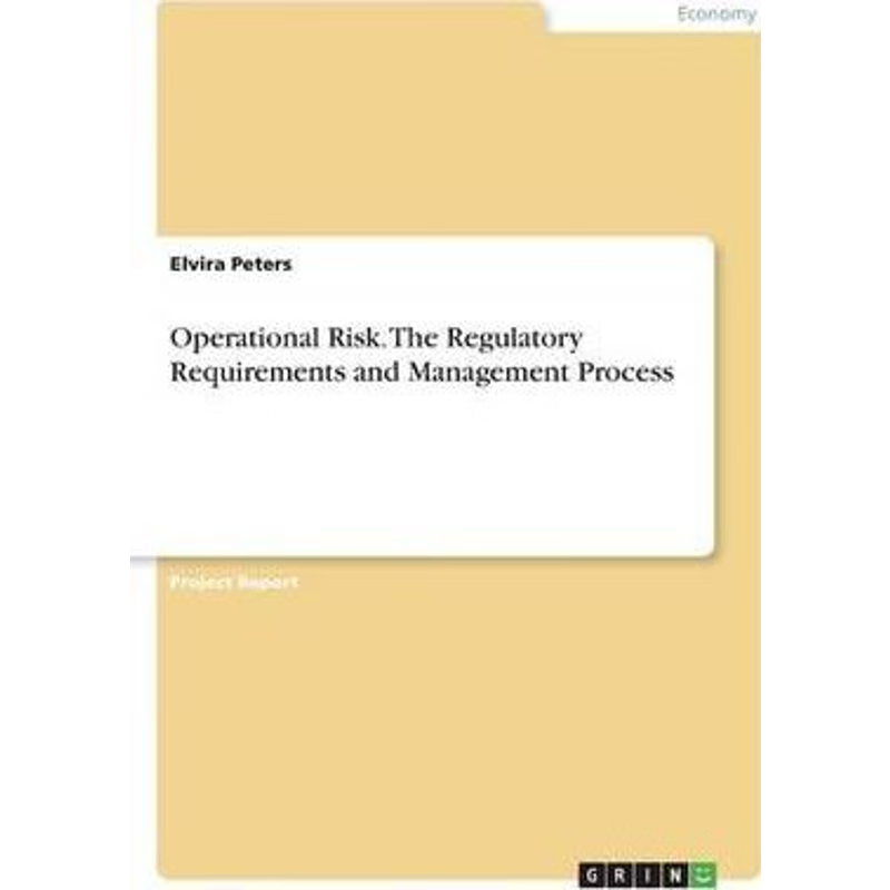 按需印刷不退不换Operational Risk. The Regulatory Requirements and Management Process[9783668233355]