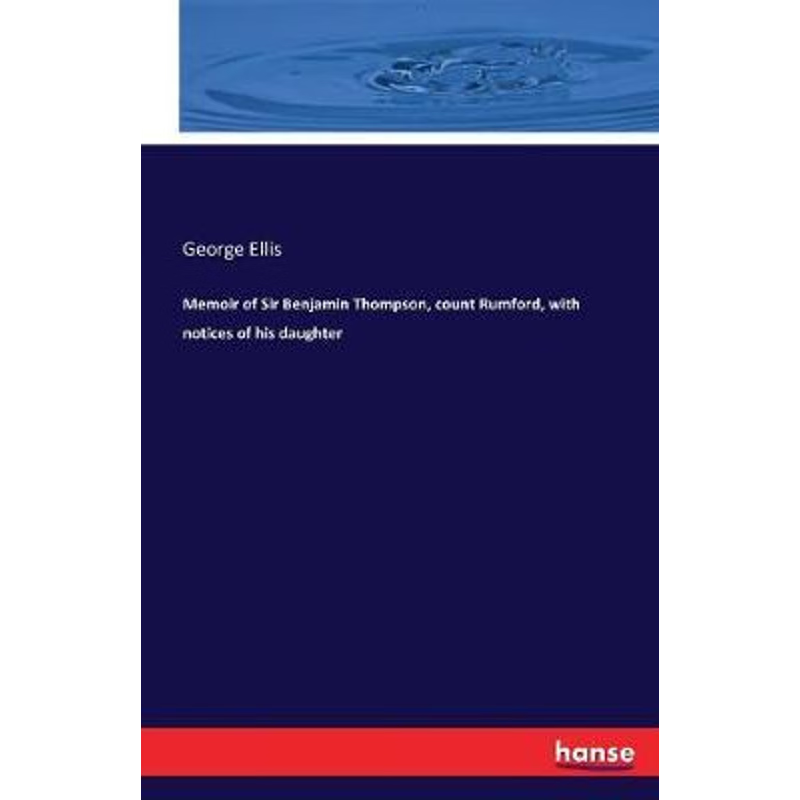 按需印刷Memoir of Sir Benjamin Thompson, count Rumford, with notices of his daughter[9783742817303]