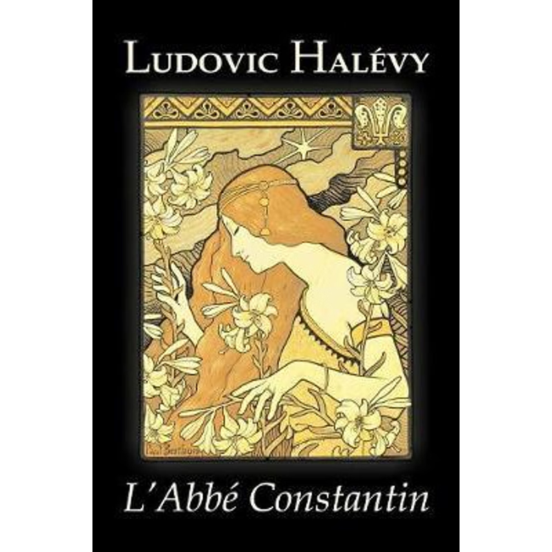 按需印刷不退不换L'Abbe Constantin by Ludovic Halevy, Fiction, Classics, Literary[9781603123549]