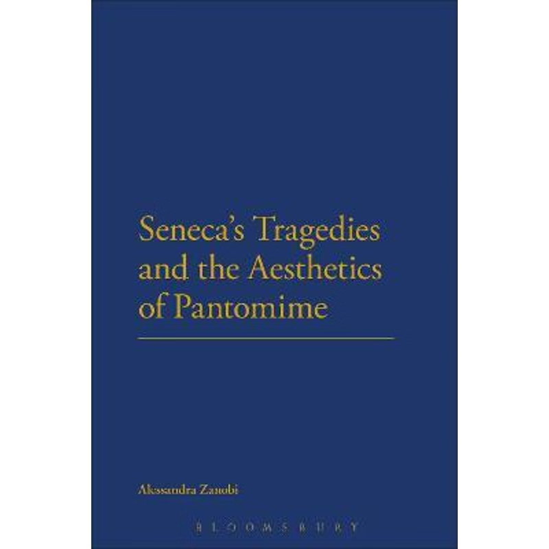 按需印刷不退不换Seneca s Tragedies and the Aesthetics of Pantomime[9781474248990]