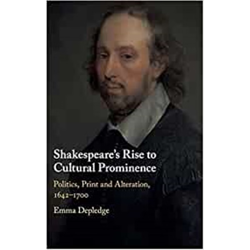 按需印刷不退不换Shakespeare's Rise to Cultural Prominence:Politics, Print and Alteration, 1642-1700[9781108427104]
