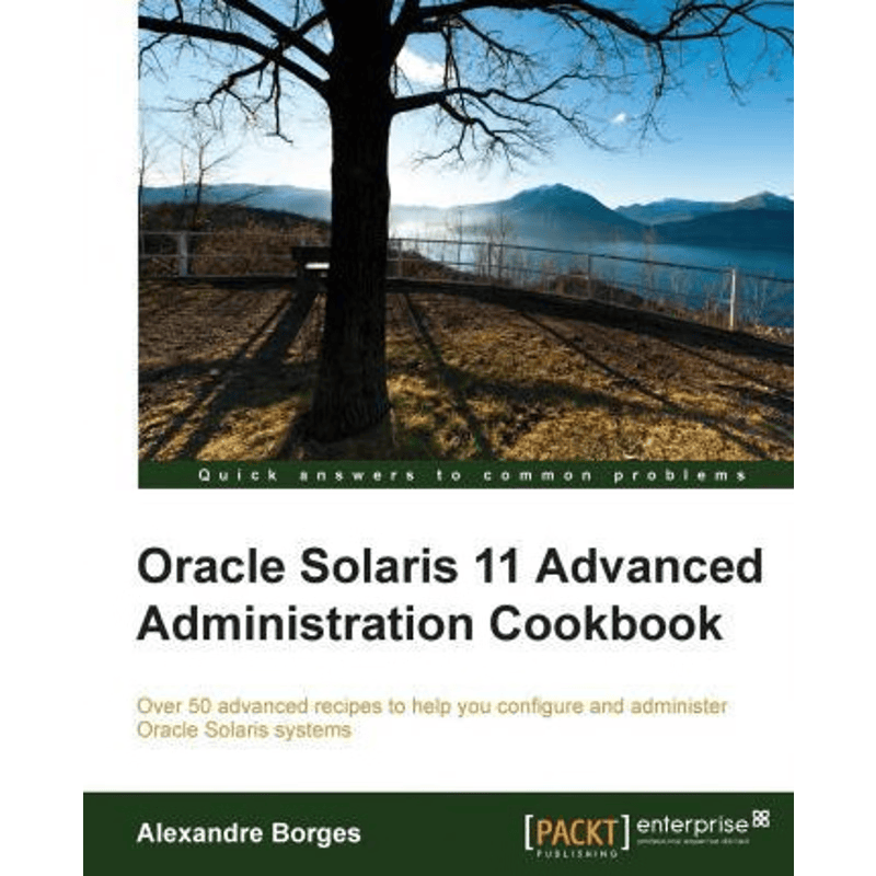 按需印刷不退不换Oracle Solaris 11 Advanced Administration Cookbook[9781849688260]