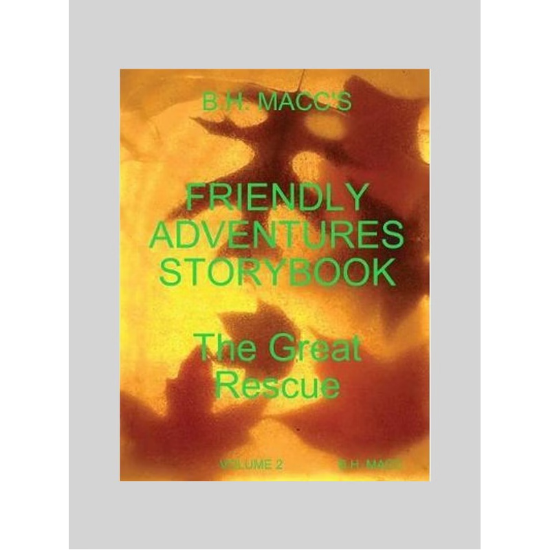 按需印刷不退不换B.H. Macc's Friendly Adventures Storybook Volume 2 the Great Rescue[9780359359745]