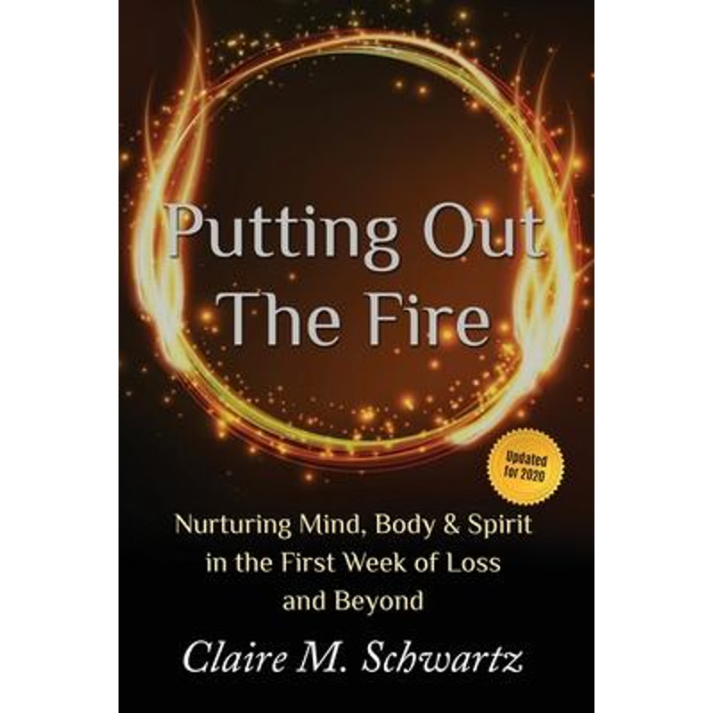 按需印刷不退不换Putting Out the Fire:Nurturing Mind, Body and Spirit in the First Week of Loss and Beyond[9780996309912]