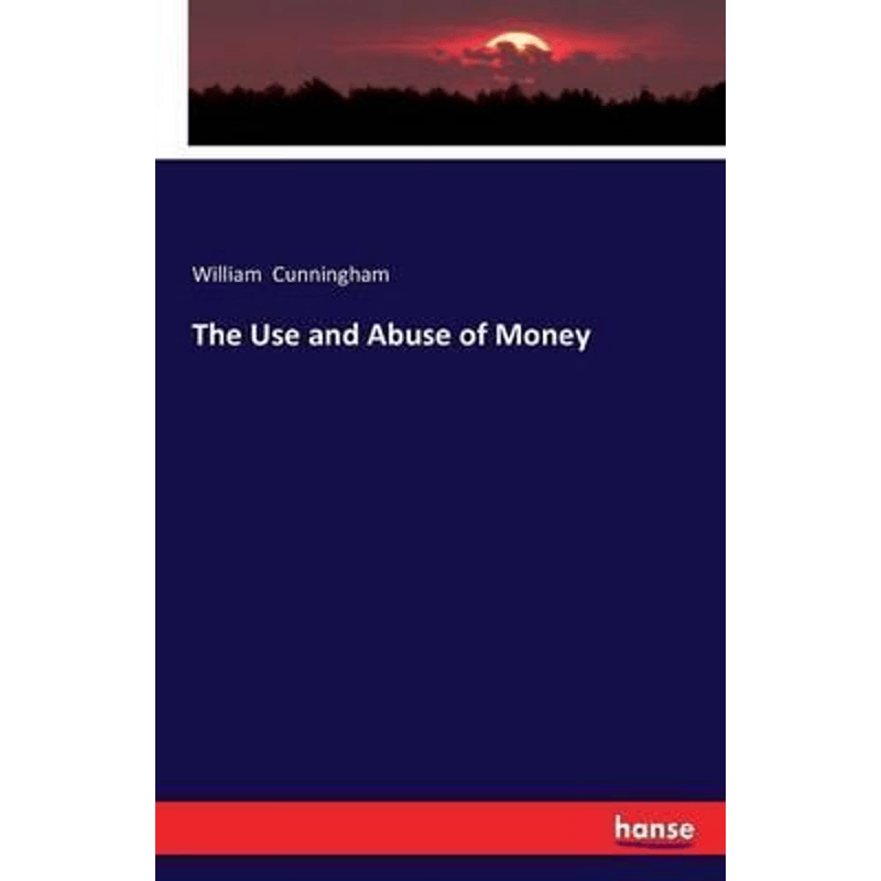 按需印刷不退不换The Use and Abuse of Money[9783743317390]