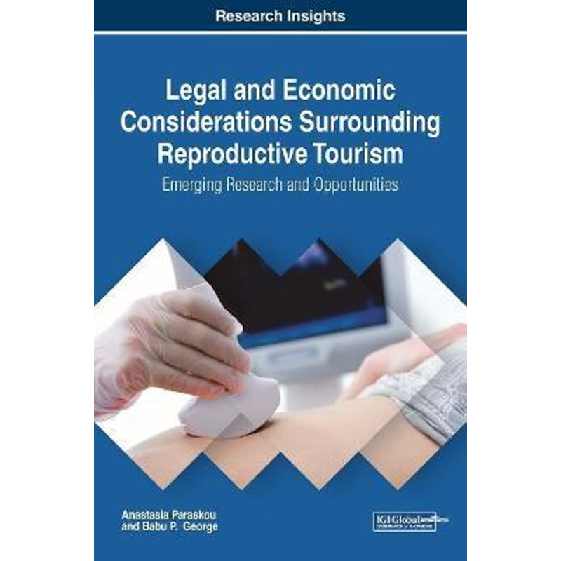 按需印刷不退不换Legal and Economic Considerations Surrounding Reproductive Tourism[9781522526940]
