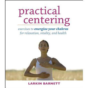 Practical Centering: Exercises to Energize Y...