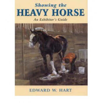 Showing the Heavy Horse: An Exhibitor's Guide
