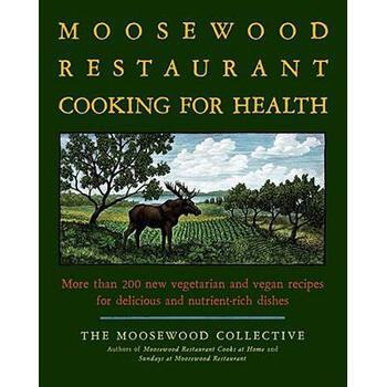 The Moosewood Restaurant Cooking for Health:...