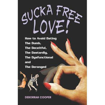 Sucka Free Love!: How to Avoid Dating The Du...